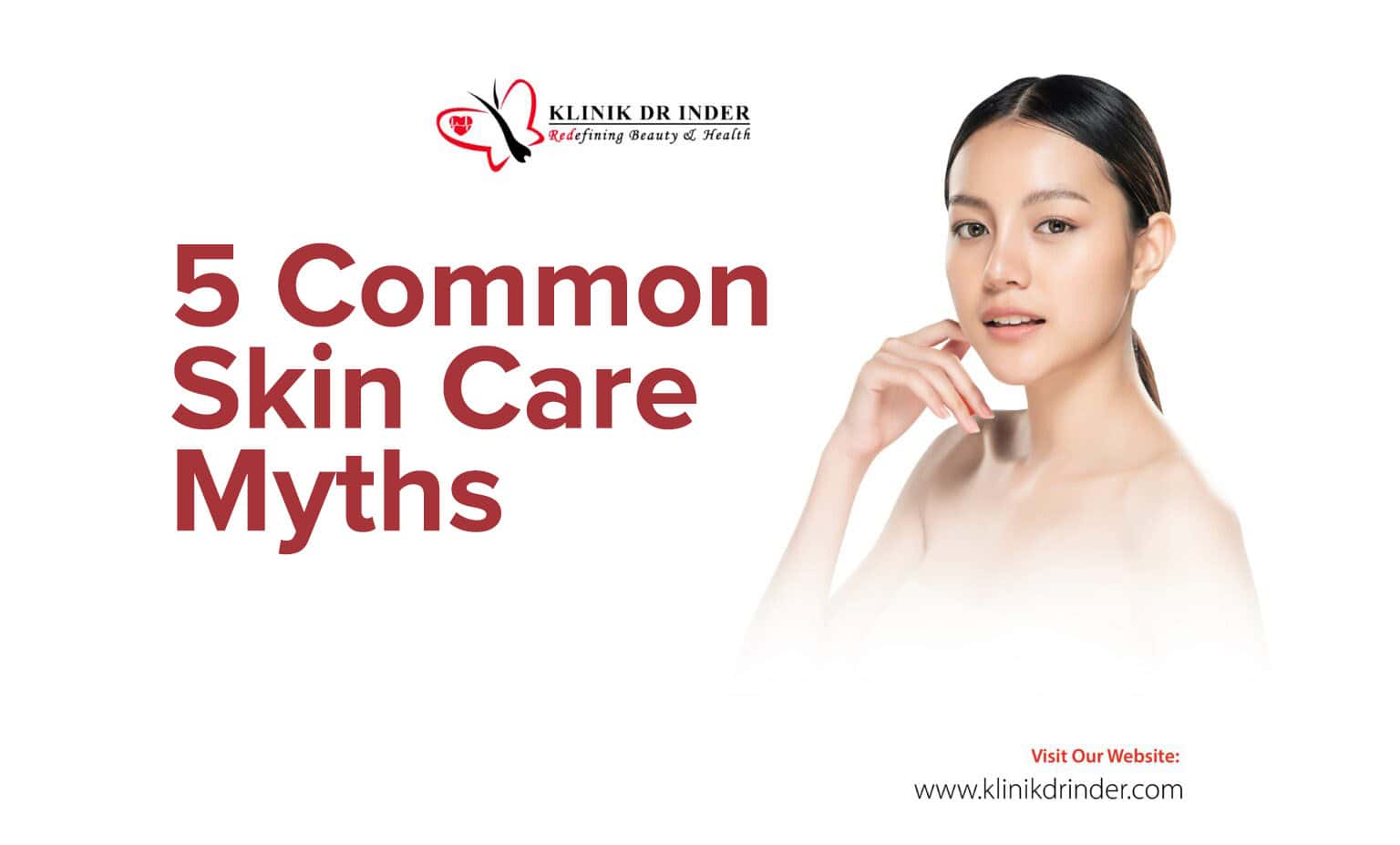 5 Common Skin Myths-BUSTED! - Klinik Dr Inder