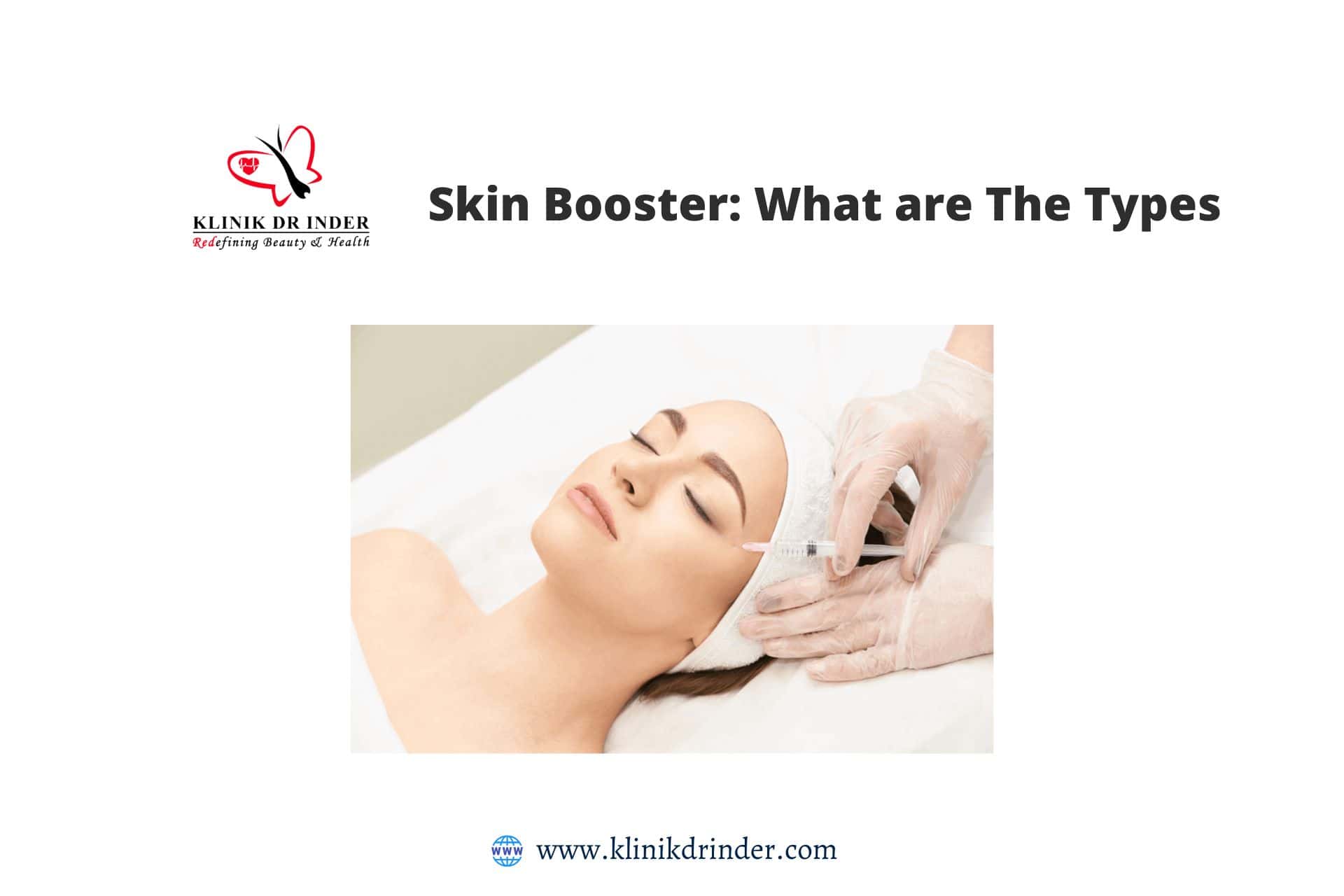 Skin Boosters: What are The Types? - Klinik Dr Inder