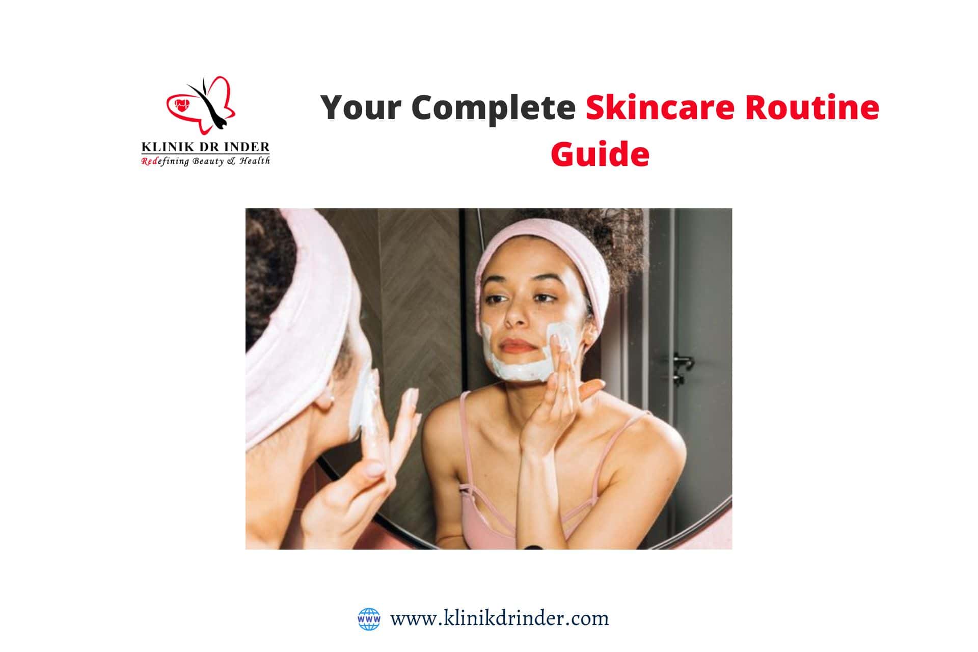 Your Complete Skincare Routine Guide - Klinik Dr Inder